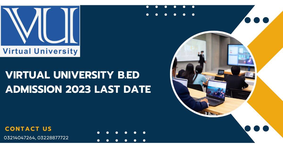 Virtual University B.Ed Admission 2025 Last Date