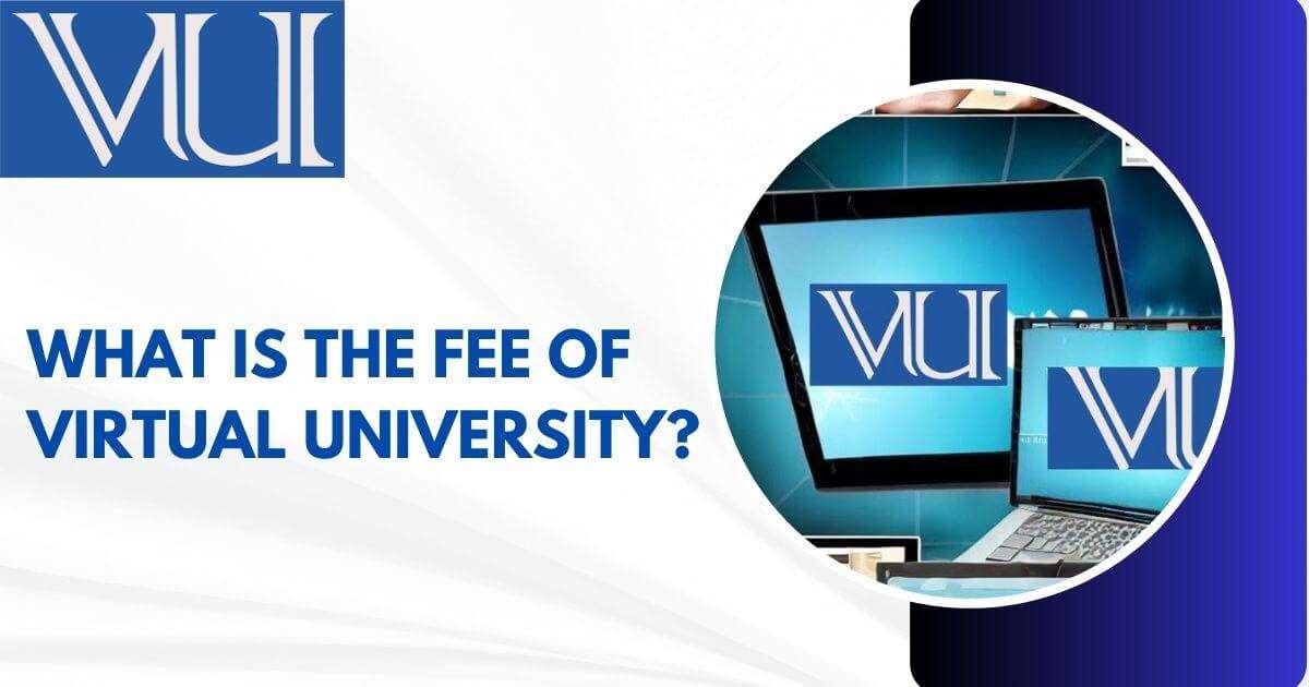 What Is The Fee Of Virtual University? (2024)